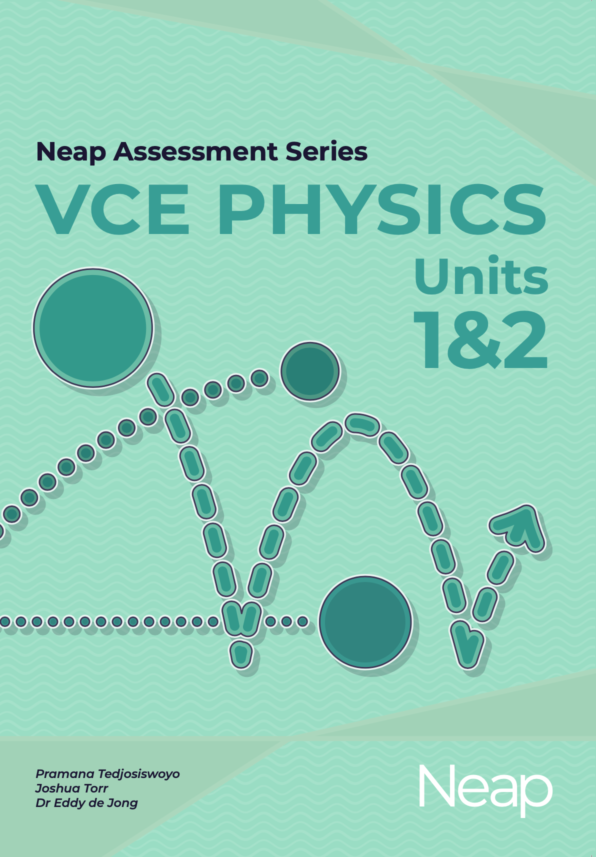 Neap Assessment Series: VCE Physics Units 1&2 Neap Assessment Series: VCE Physics Units 1&2