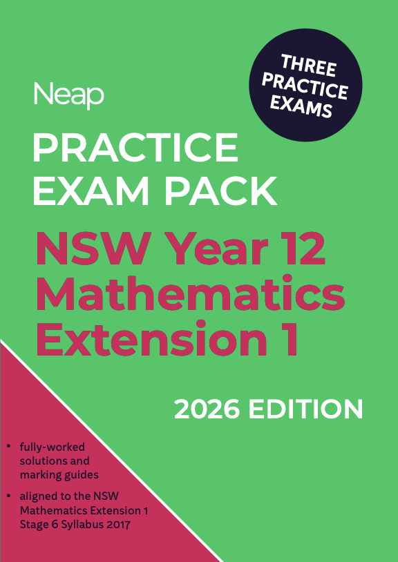 Neap Practice Exam Pack: HSC Year 12 Mathematics Extension 1 2026 Edit