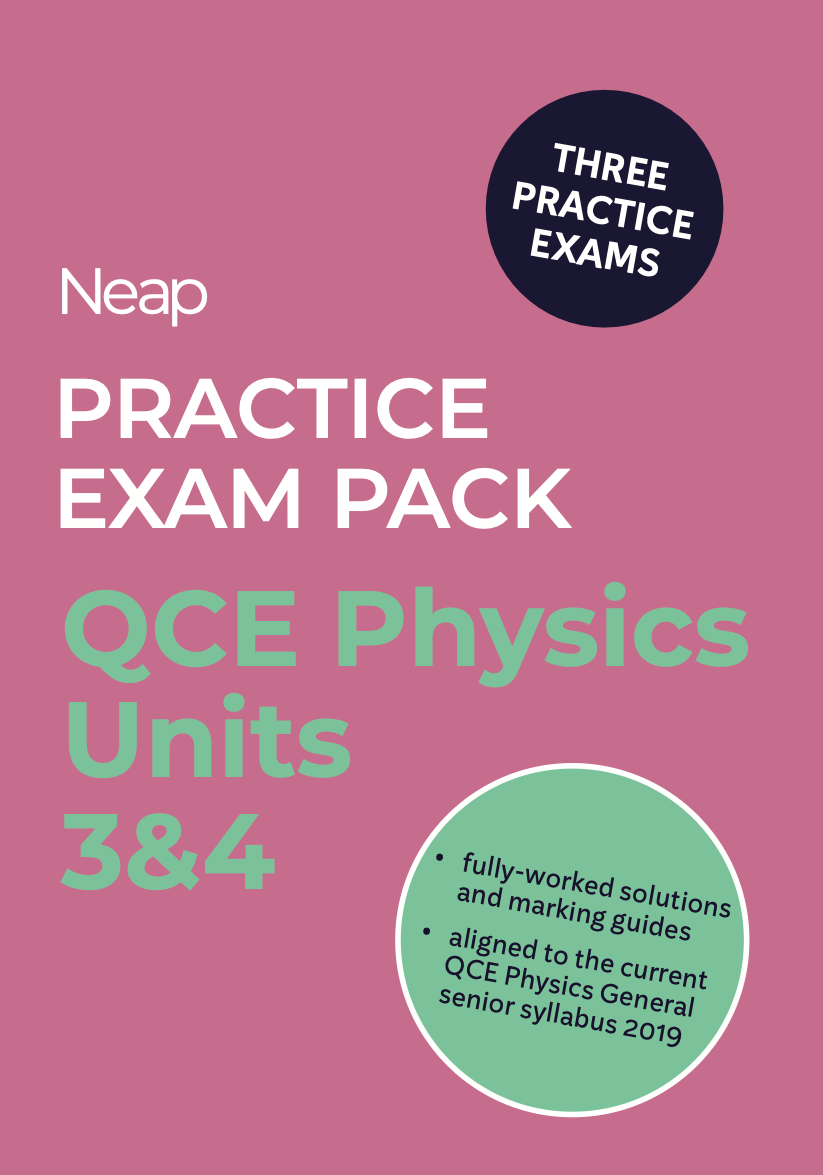 Neap Practice Exam Pack: QCE Physics Units 3&4 (3 Exams)
